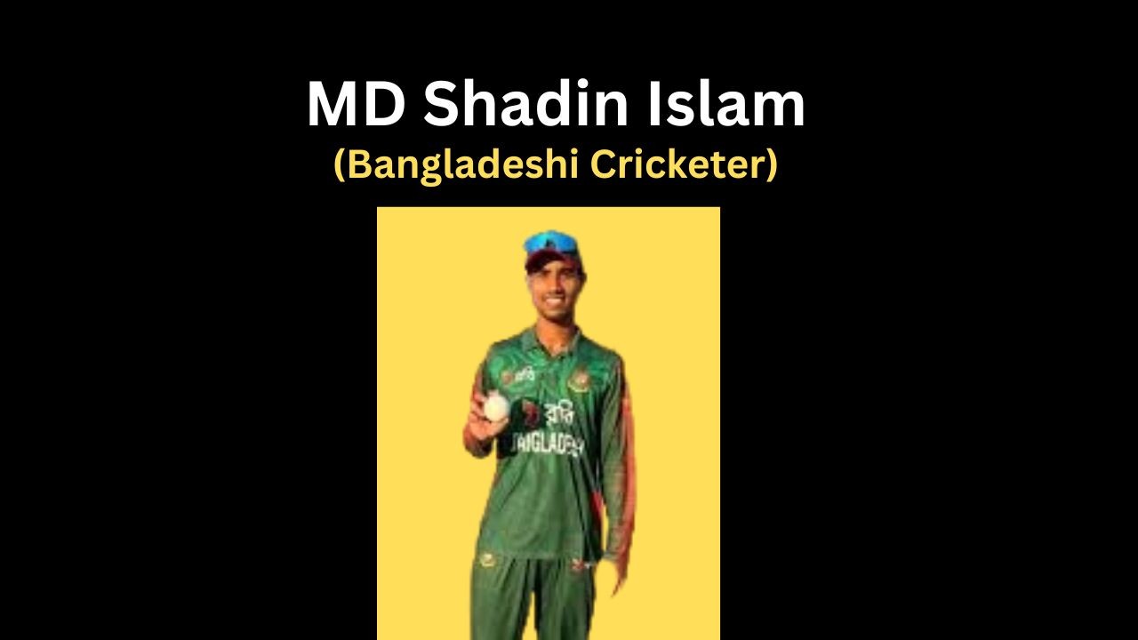 MD Shadin Islam- Bangladeshi Cricketer