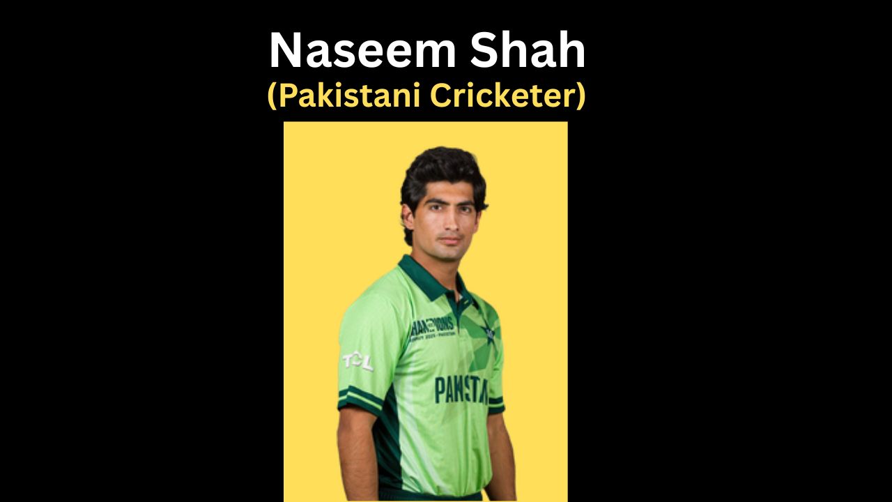 Naseem Shah — Pakistani Fast Bowler